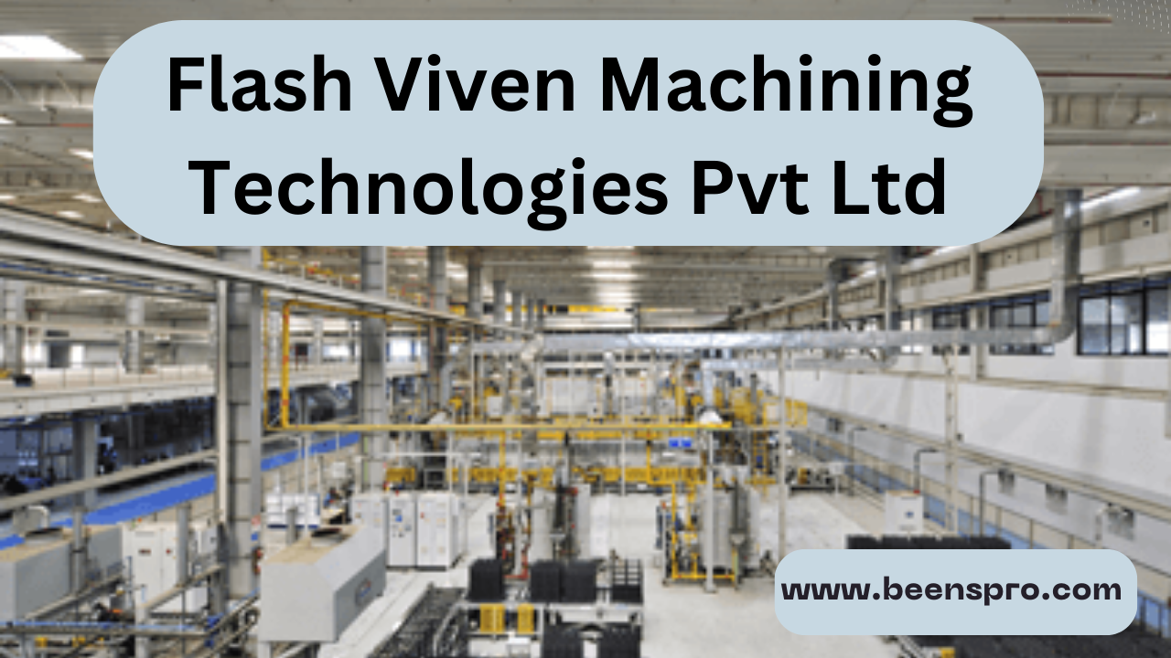 Flash Viven Machining Technologies Pvt Ltd: CNC & Precision - BEENSPRO